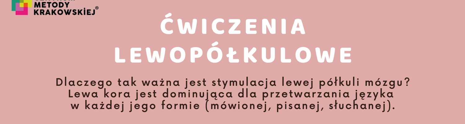 Centrum Metody Krakowskiej - Sklep internetowy - Ćwiczenia lewopółkulowe Centrum Metody Krakowskiej - Sklep internetowy - Ćwiczenia lewopółkulowe